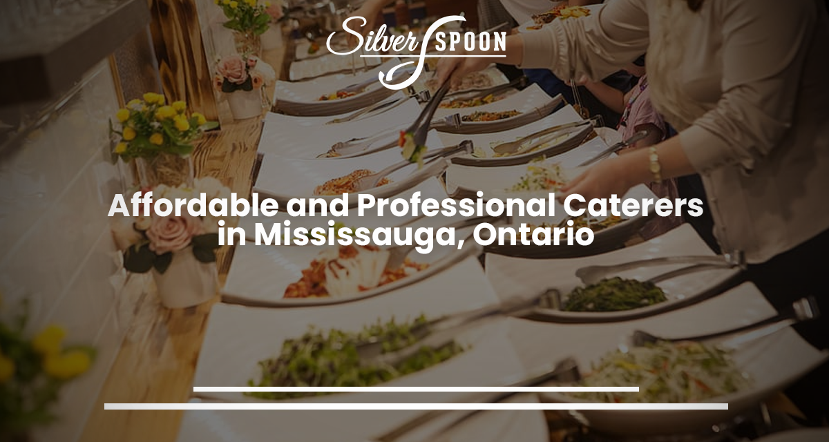 Affordable And Professional Caterers In Mississauga, Ontario